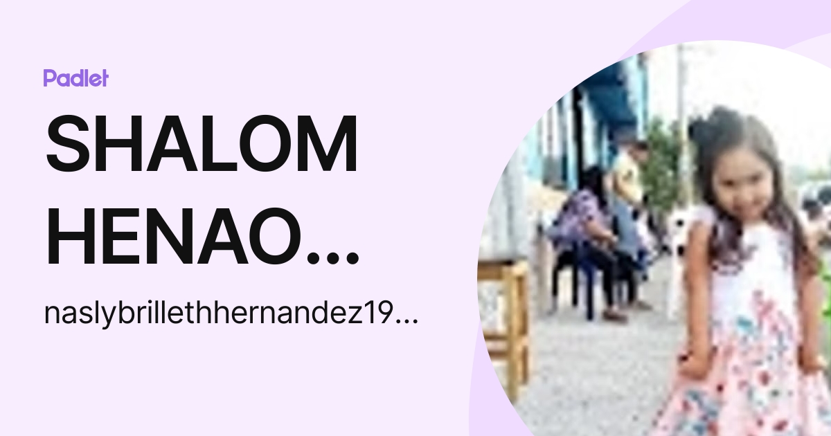 SHALOM HENAO HERNANDEZ (naslybrillethhernandez1994) profile | Padlet