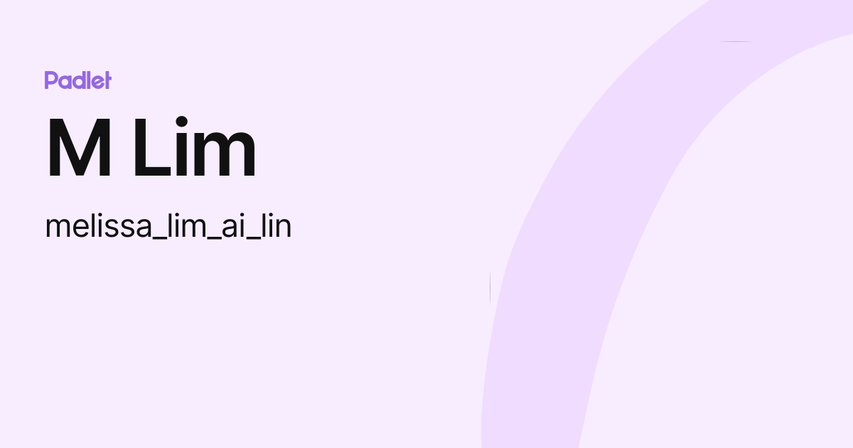 M Lim (melissa_lim_ai_lin) profile | Padlet