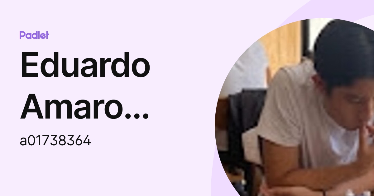 Eduardo Amaro Jiménez (a01738364) profile | Padlet