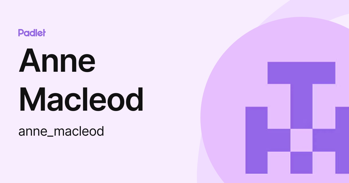 Anne Macleod (anne_macleod) profile | Padlet
