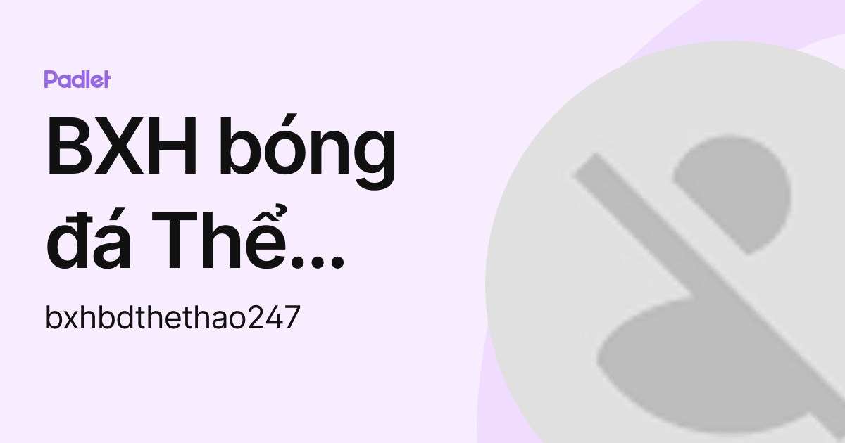 BXH bóng đá Thể Thao 247 (bxhbdthethao247) profile | Padlet