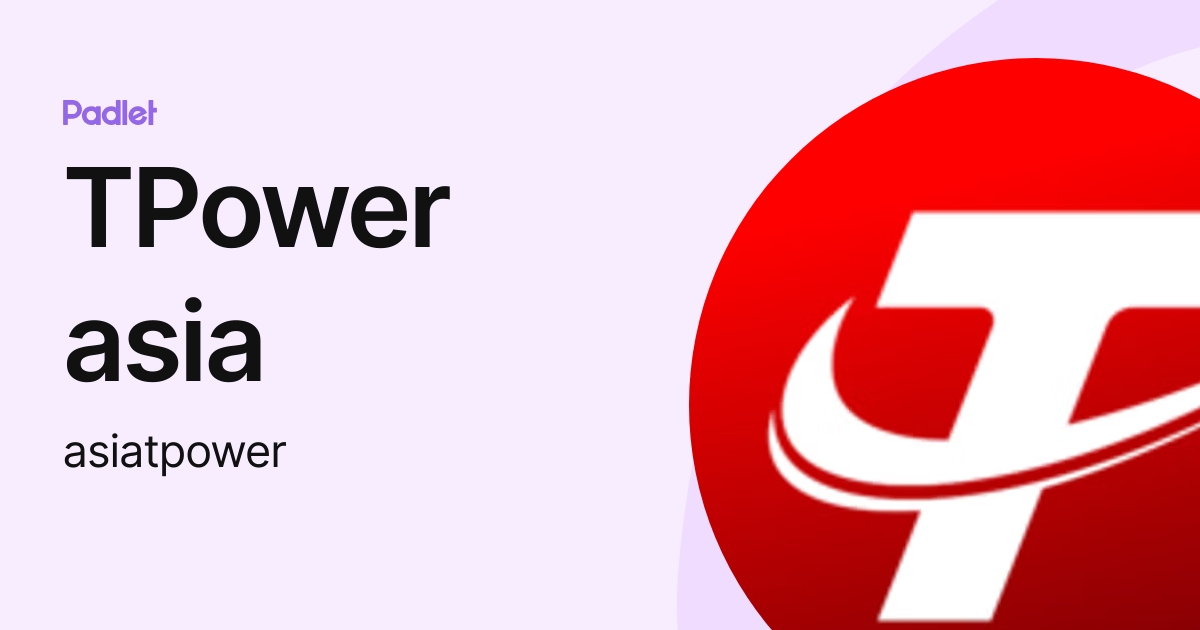 TPower asia (asiatpower) profile | Padlet