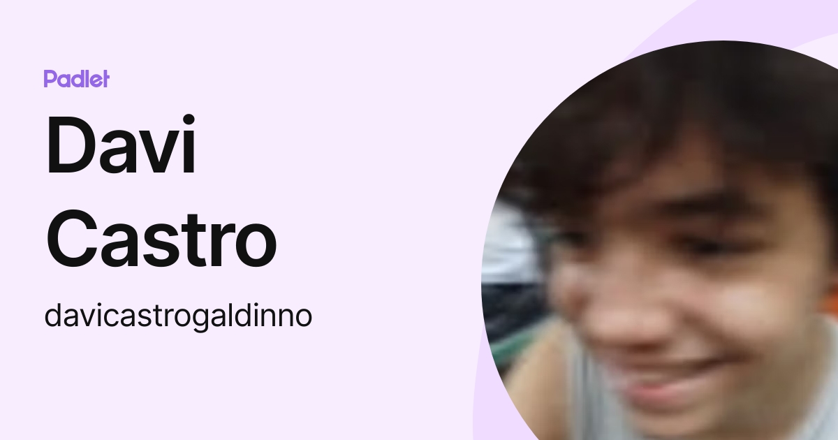 Davi Castro (davicastrogaldinno) profile | Padlet