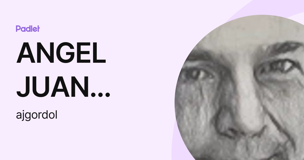 ANGEL JUAN GORDO LOPEZ (ajgordol) profile | Padlet
