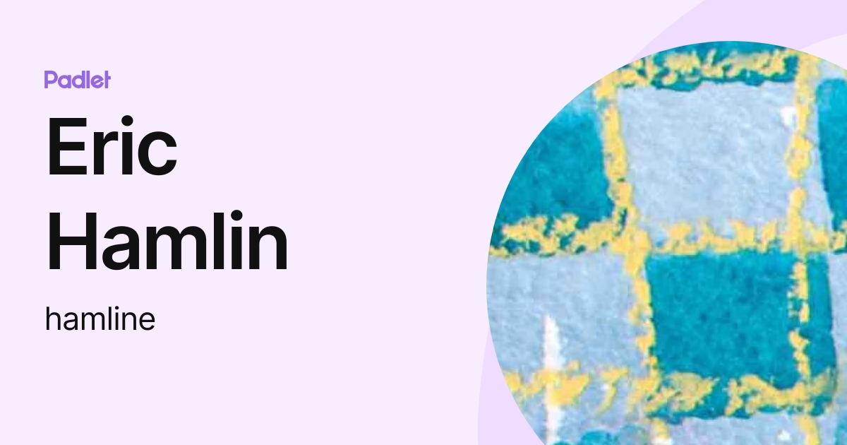 Eric Hamlin (hamline) profile | Padlet