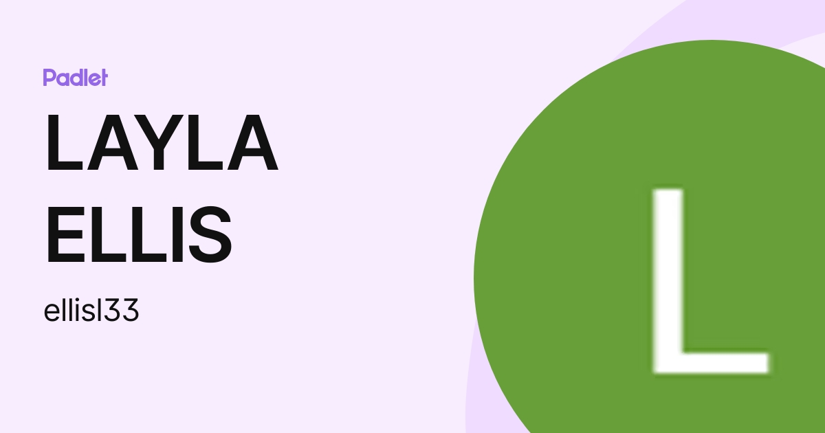 LAYLA ELLIS (ellisl33) profile | Padlet