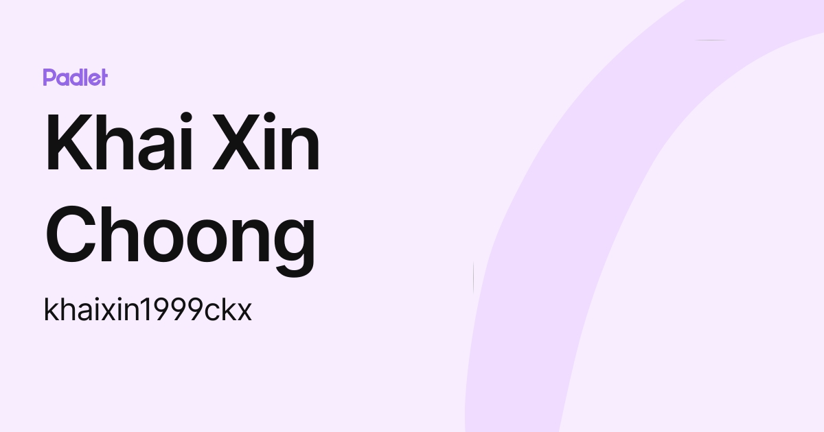 Khai Xin Choong (khaixin1999ckx) profile | Padlet