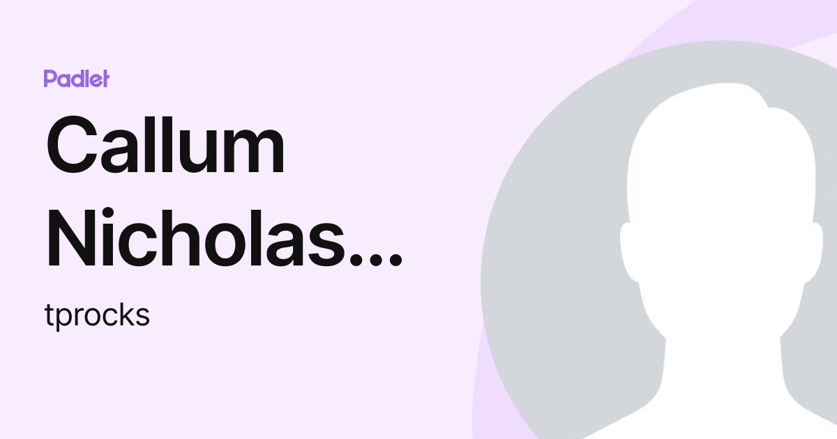 Callum Nicholas Pease (tprocks) profile | Padlet