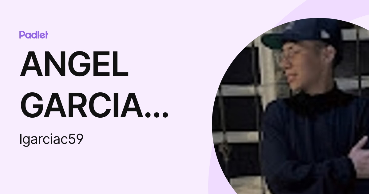 ANGEL GARCIA CARDOZA (lgarciac59) profile | Padlet