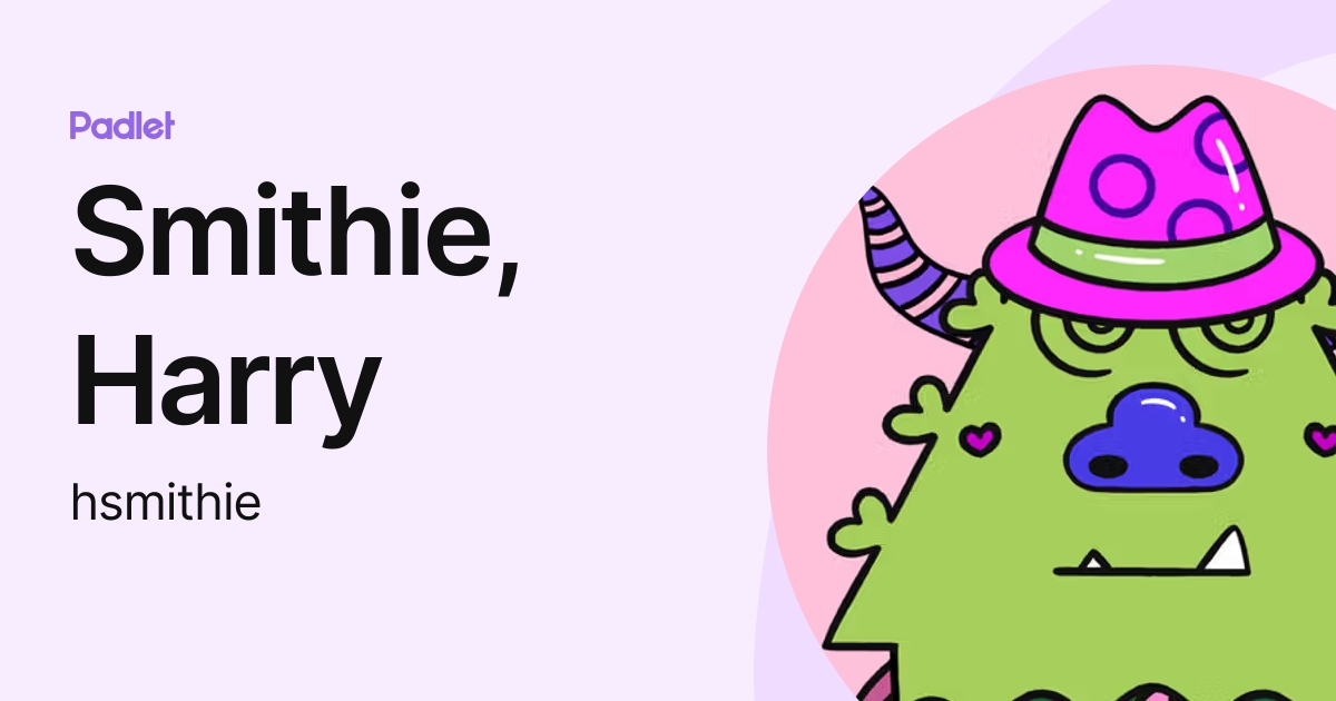Smithie, Harry (hsmithie) profile | Padlet