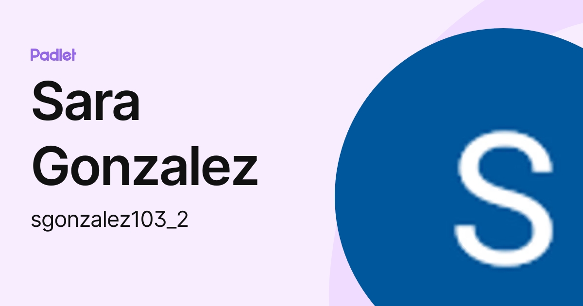 Sara Gonzalez (sgonzalez103_2) profile | Padlet