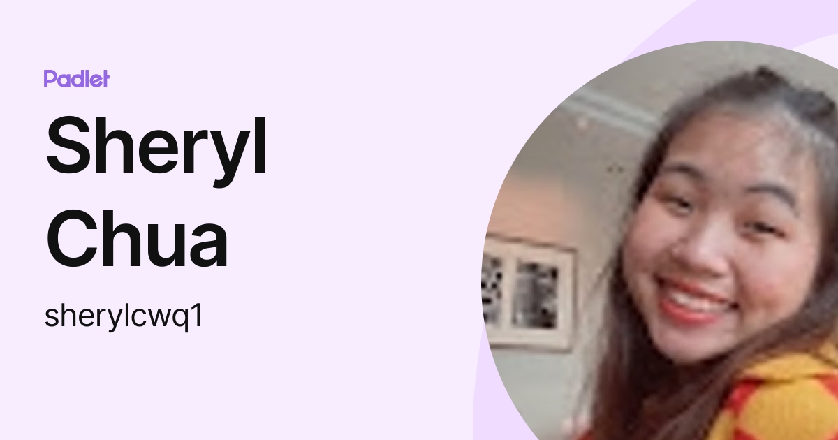 Sheryl Chua (sherylcwq1) profile | Padlet