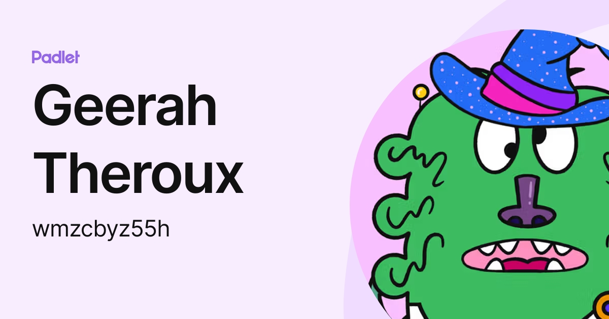 Geerah Theroux (wmzcbyz55h) profile | Padlet