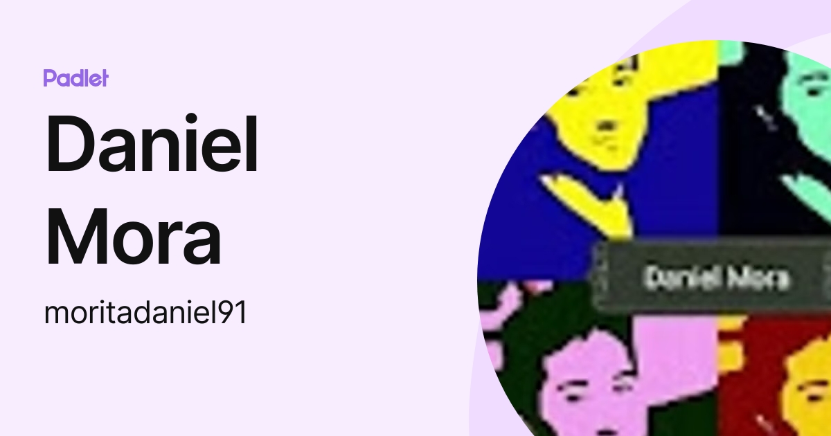 Daniel Mora (moritadaniel91) profile | Padlet