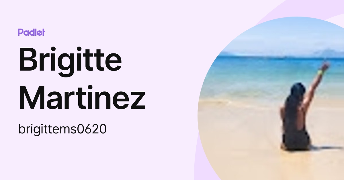 Brigitte Martinez (brigittems0620) profile | Padlet