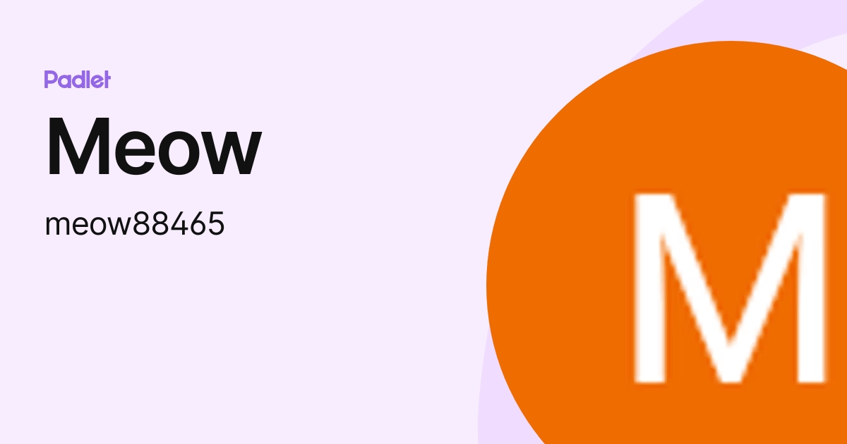 Meow Meow88465 Profile Padlet