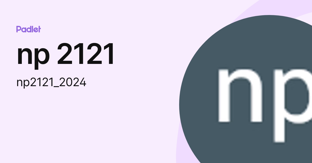 np 2121 (np2121_2024) profile | Padlet