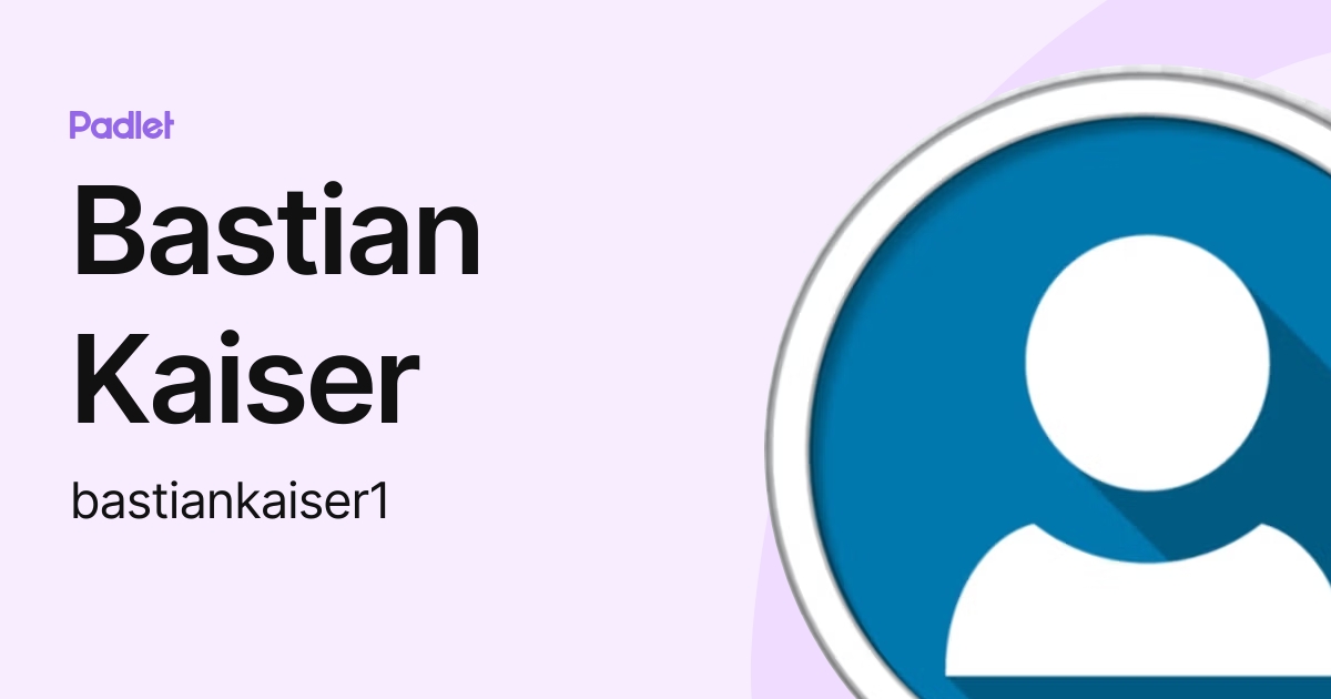 Bastian Kaiser (bastiankaiser1) profile | Padlet