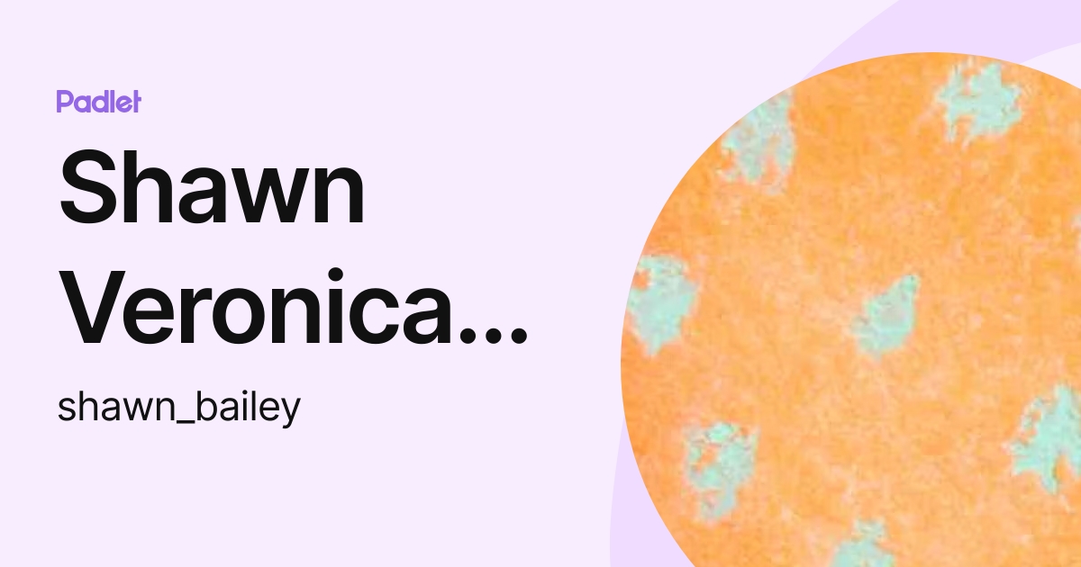 Shawn Veronica Bailey (shawn_bailey) profile | Padlet