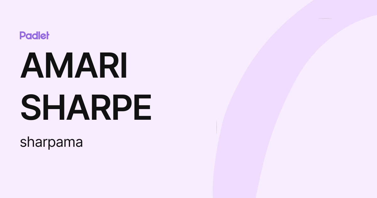 AMARI SHARPE (sharpama) profile | Padlet