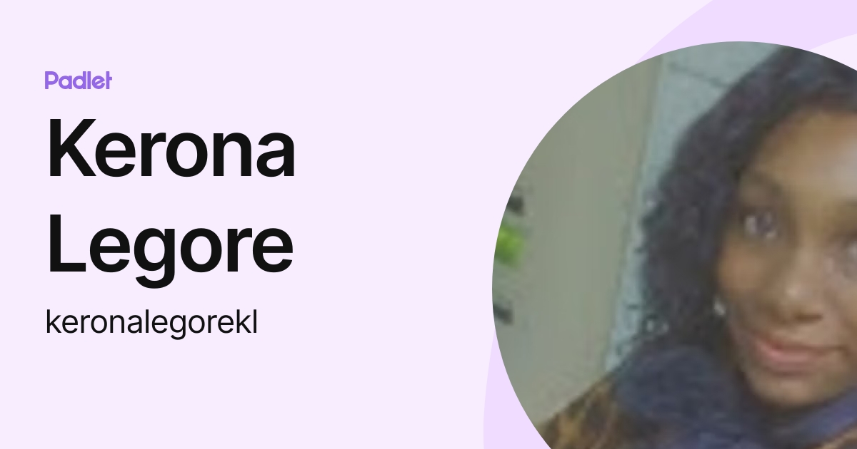 Kerona Legore (keronalegorekl) profile | Padlet