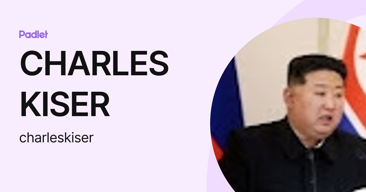 CHARLES KISER (charleskiser) profile | Padlet