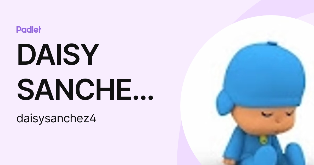DAISY SANCHEZ-MEDINA (daisysanchez4) profile | Padlet