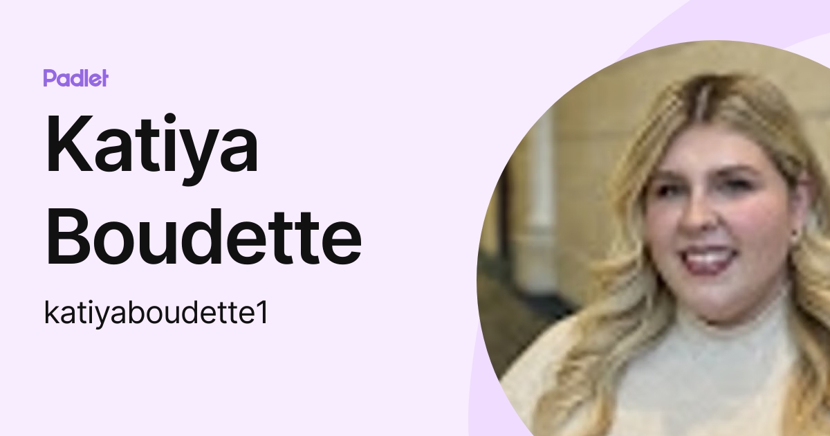 Katiya Boudette (katiyaboudette1) profile | Padlet