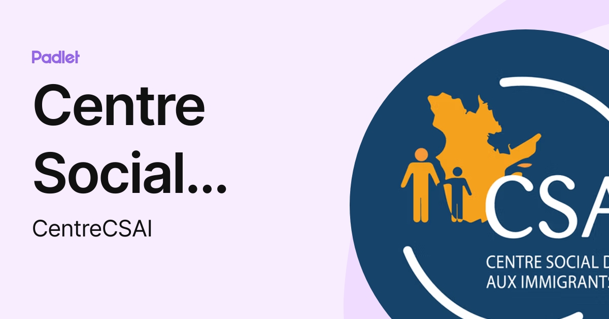Centre Social D'Aide Aux Immigrants (CSAI) (CentreCSAI) profile | Padlet