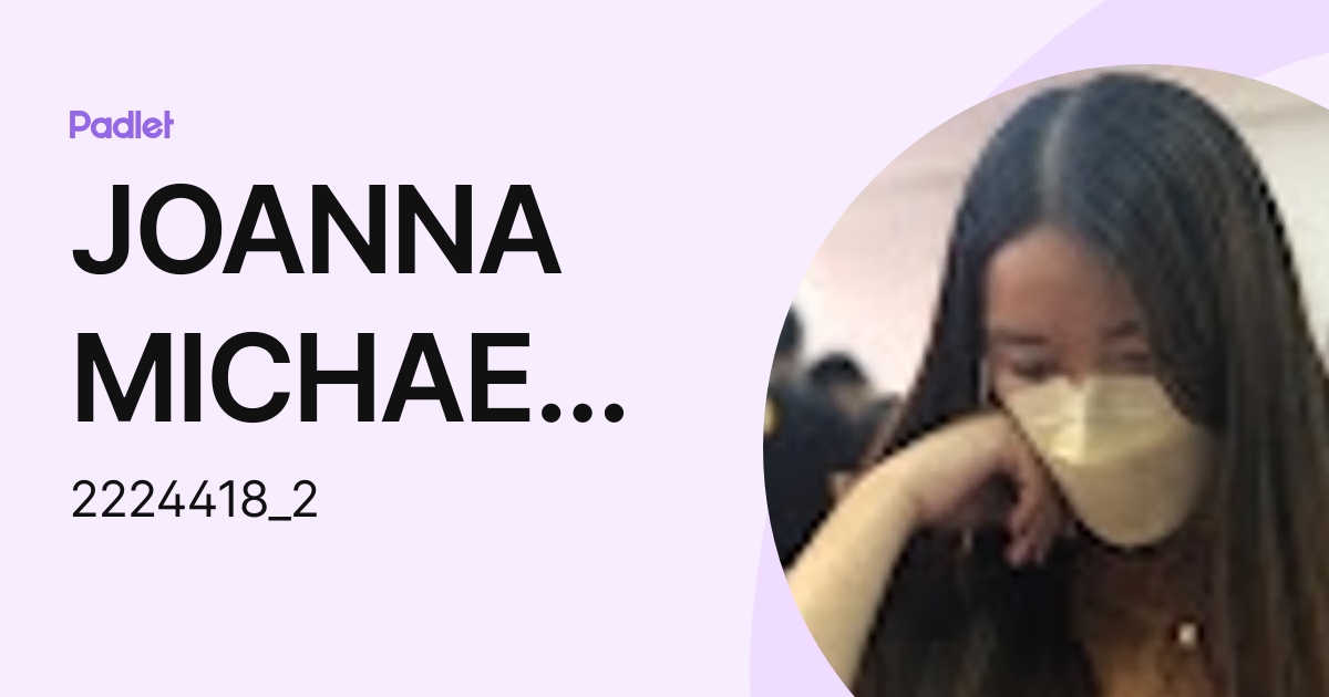 JOANNA MICHAELA MARTINEZ (2224418_2) profile | Padlet