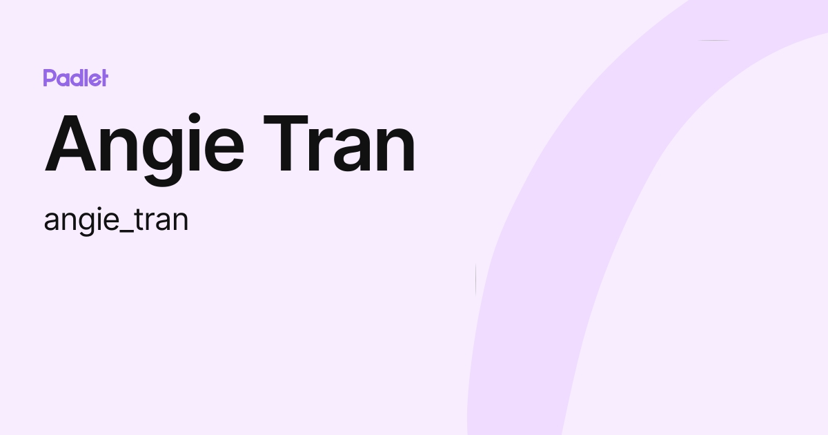 Angie Tran (angie_tran) profile | Padlet