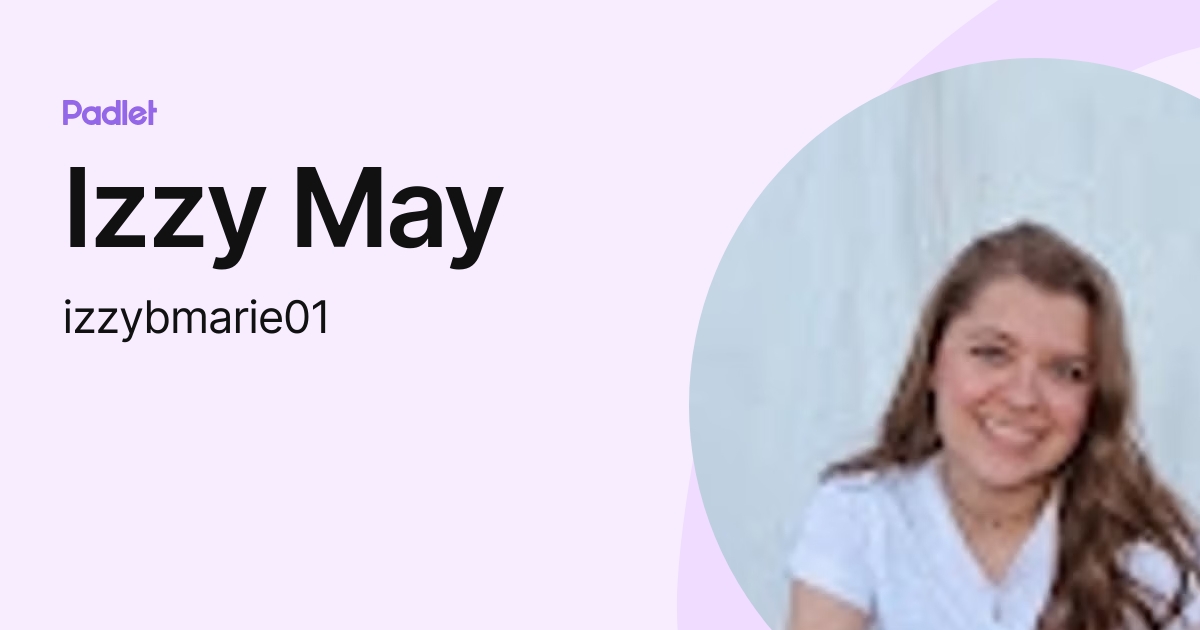 Izzy May (izzybmarie01) profile | Padlet