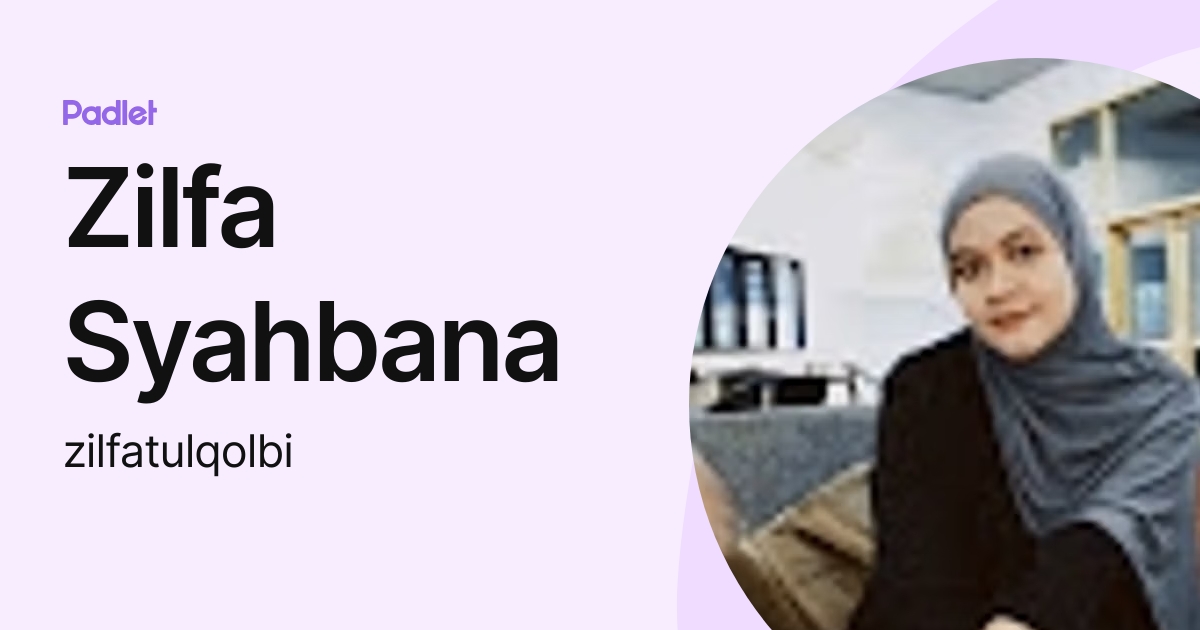 Zilfa Syahbana (zilfatulqolbi) profile | Padlet