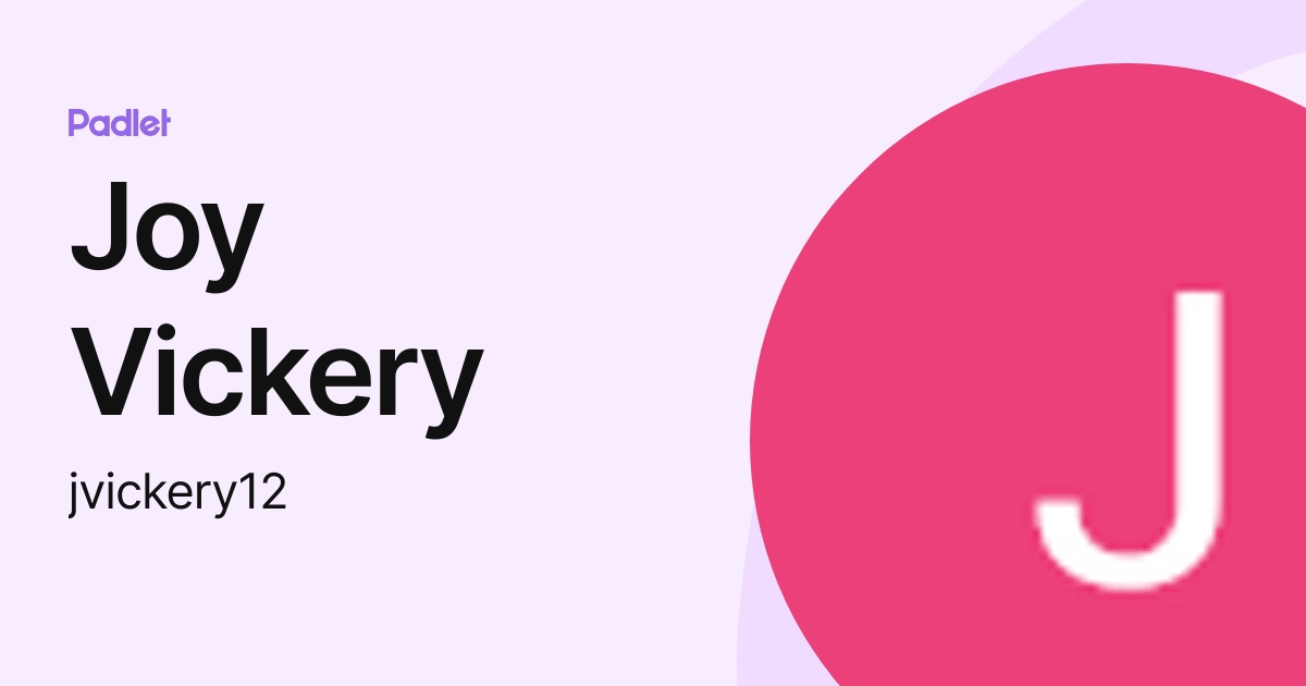 Joy Vickery (jvickery12) profile | Padlet