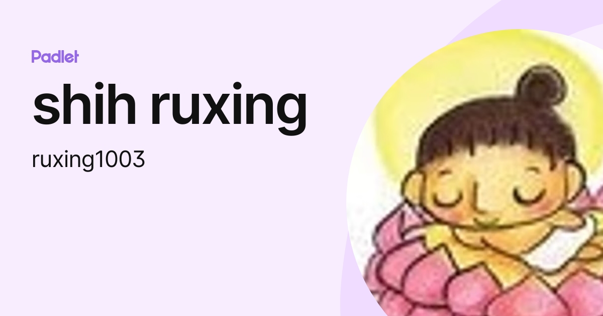 shih ruxing (ruxing1003) profile | Padlet