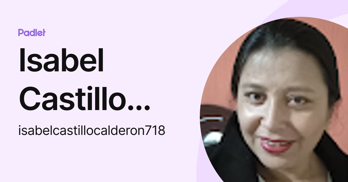 Isabel Castillo Calderón (isabelcastillocalderon718) profile | Padlet