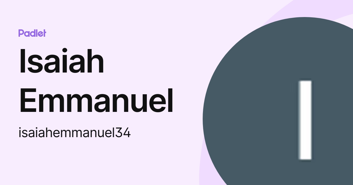 Isaiah Emmanuel (isaiahemmanuel34) profile | Padlet