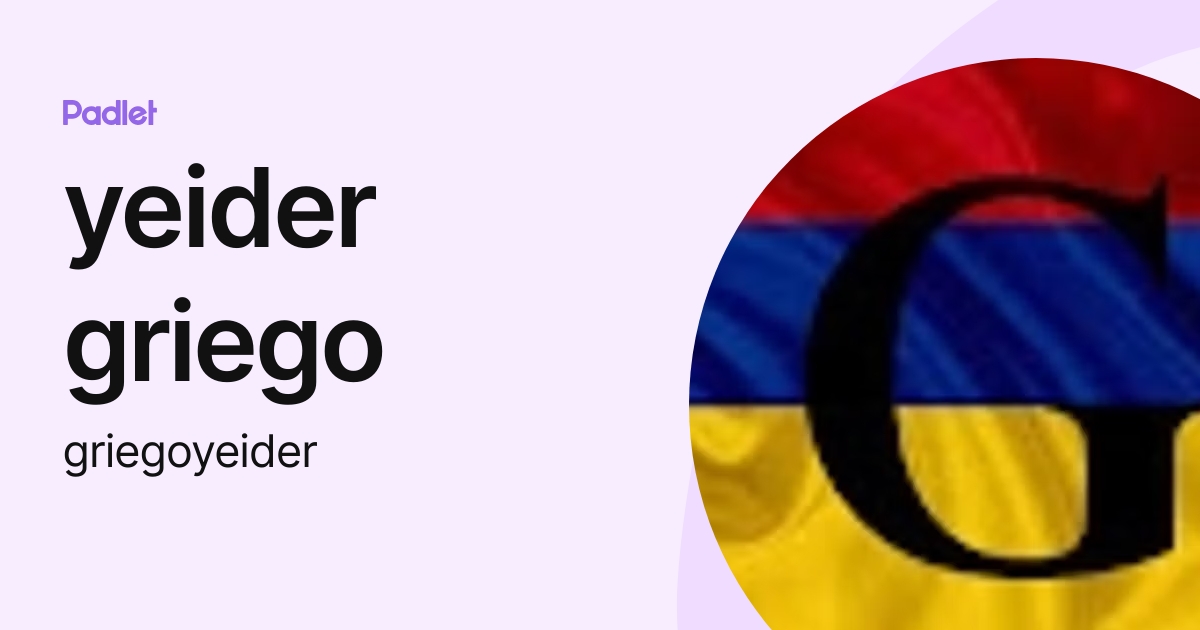 yeider griego (griegoyeider) profile | Padlet