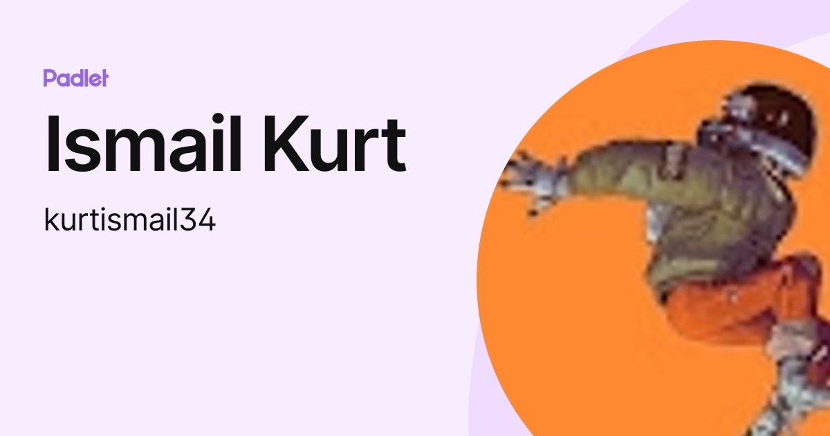 Ismail Kurt (kurtismail34) profile | Padlet