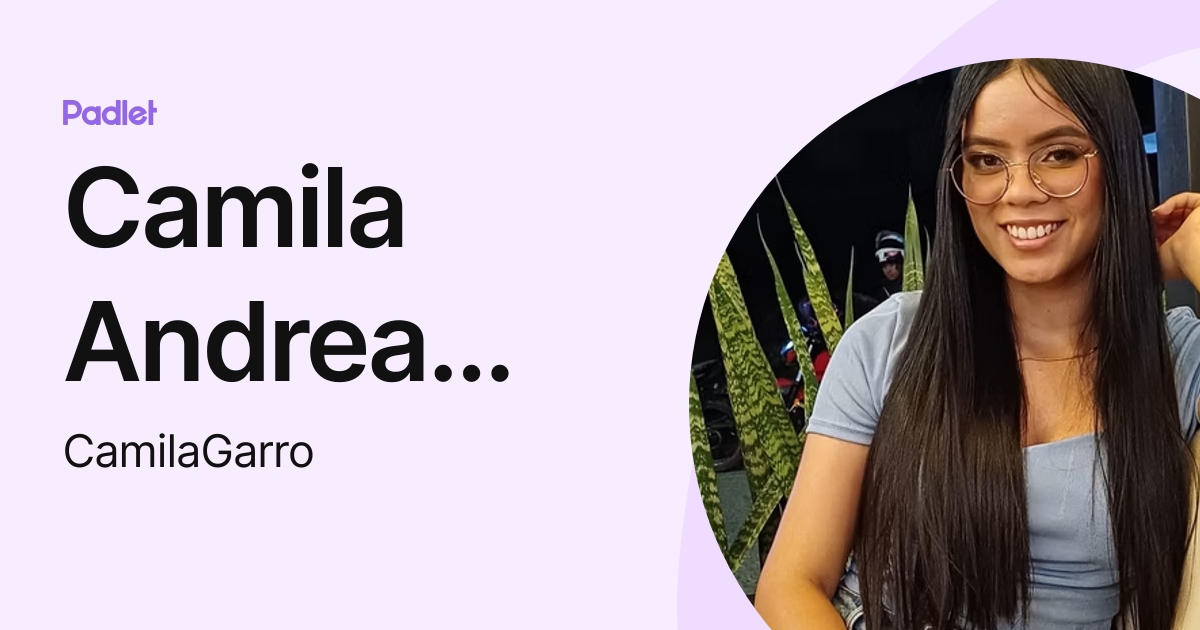 Camila Andrea Garro Pérez (CamilaGarro) profile | Padlet