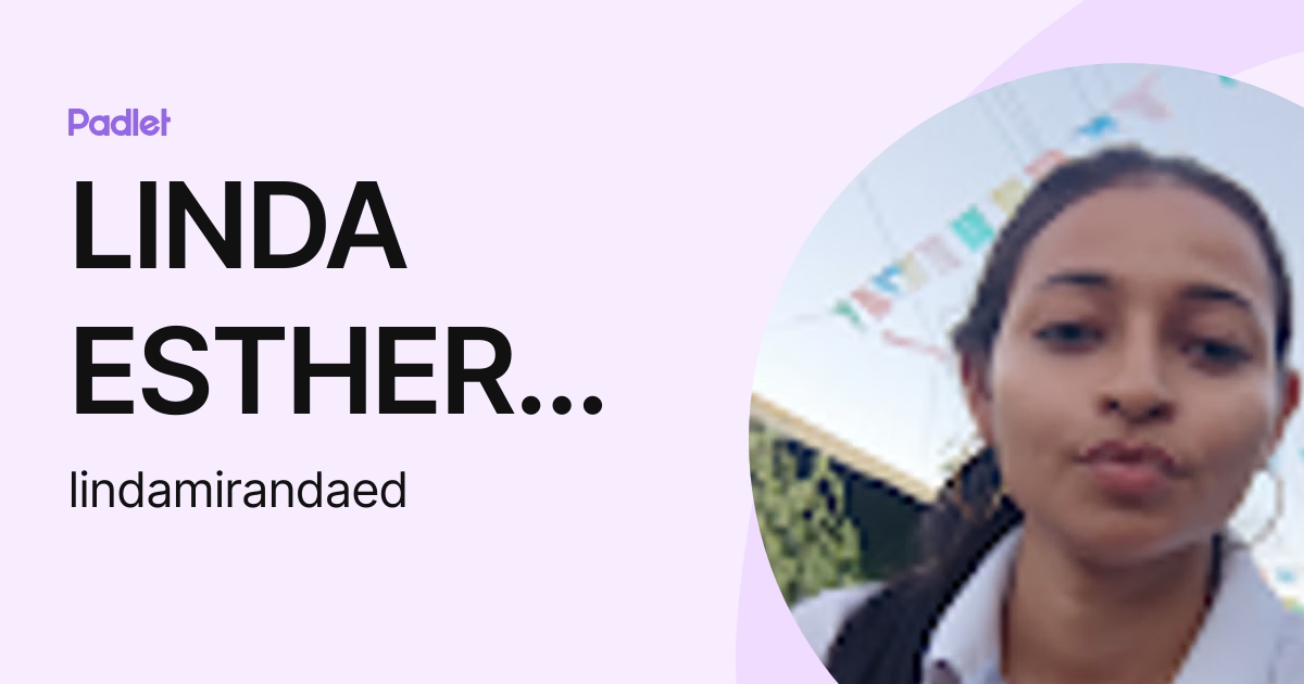 LINDA ESTHER MIRANDA DURAN (lindamirandaed) profile | Padlet
