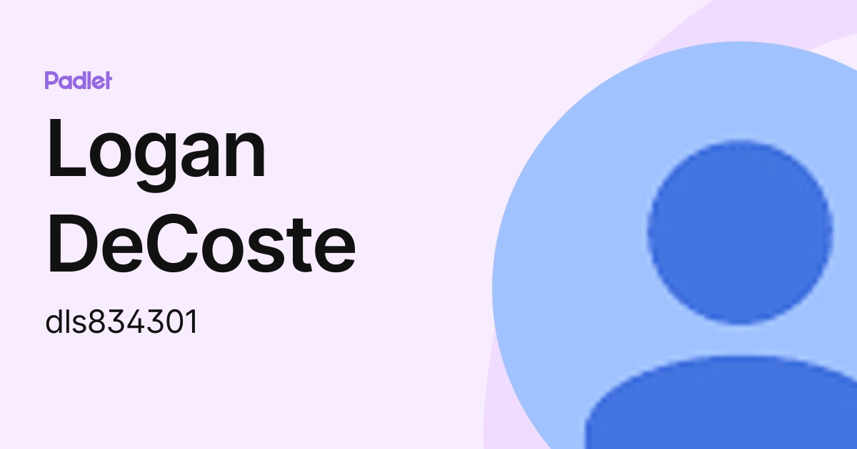 Logan DeCoste (dls834301) profile | Padlet