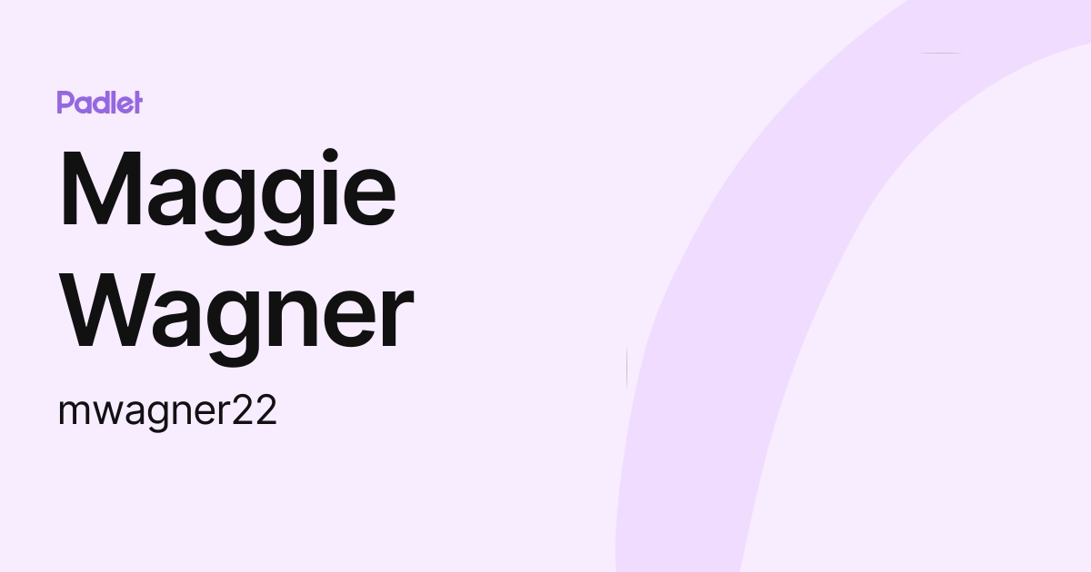 Maggie Wagner (mwagner22) profile | Padlet