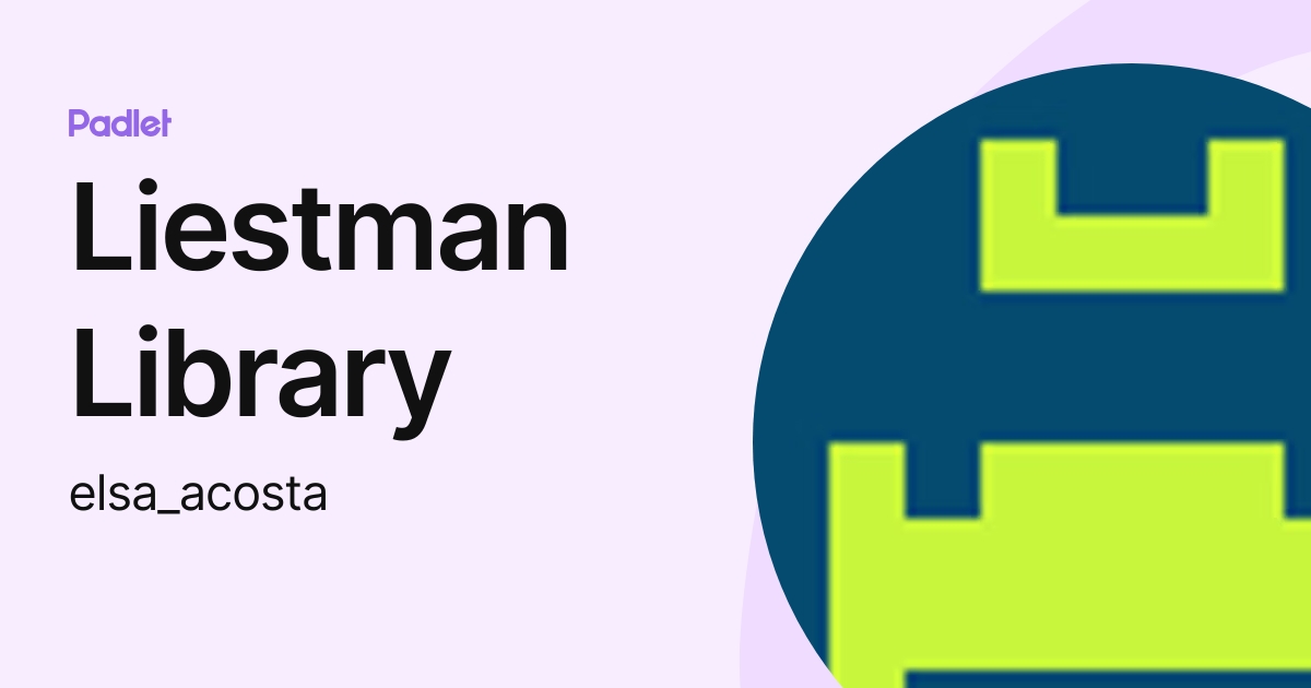 Liestman Library (elsa_acosta) profile | Padlet