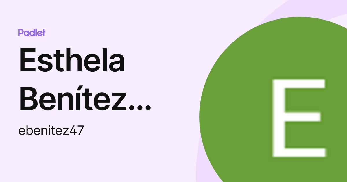 Esthela Benítez Ramírez (ebenitez47) profile | Padlet