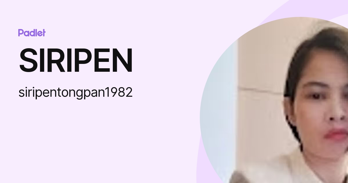 SIRIPEN (siripentongpan1982) profile | Padlet