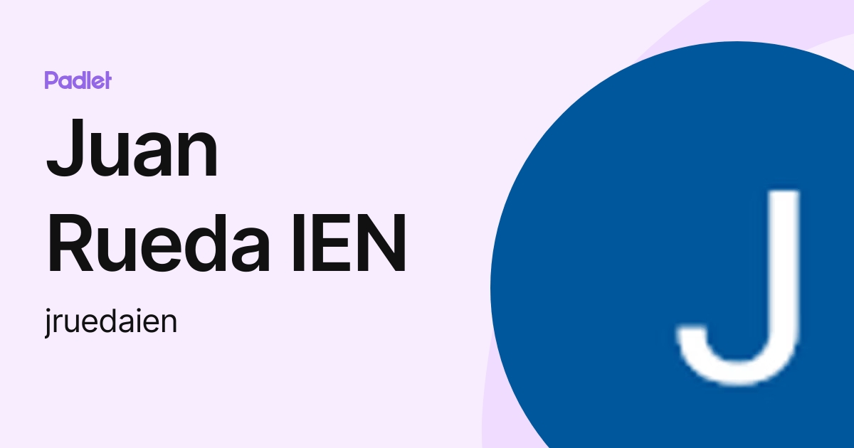 Juan Rueda IEN (jruedaien) profile | Padlet