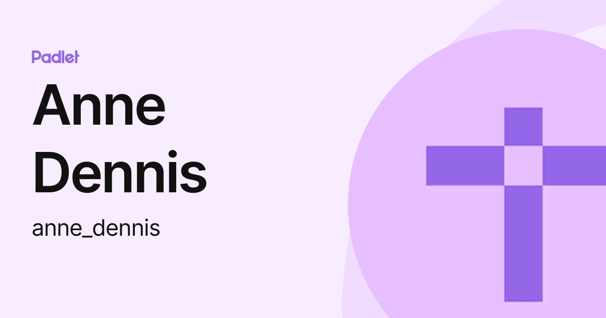 Anne Dennis (anne_dennis) profile | Padlet