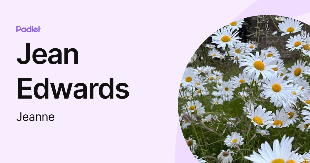 Jean Edwards (Jeanne) profile | Padlet