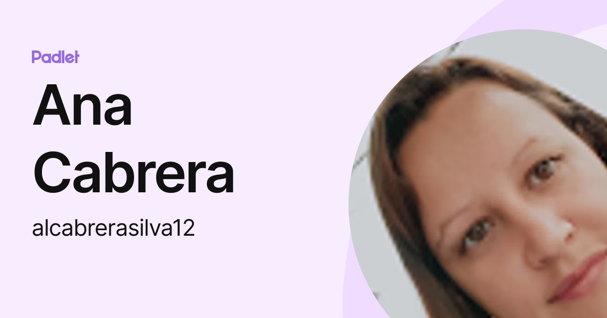 Ana Cabrera (alcabrerasilva12) profile | Padlet